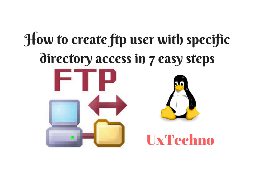 How To Create FTP User With Specific Directory Access In 7 Easy Steps UX Techno
