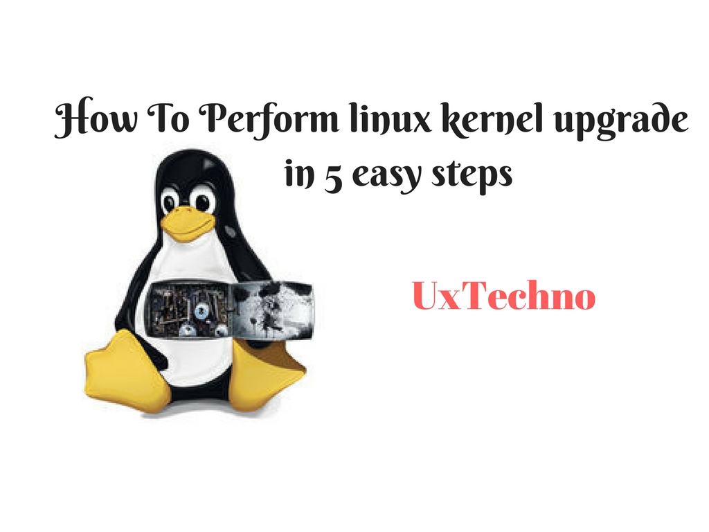How To Perform linux kernel upgrade in 5 easy steps - UX Techno