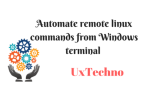 Automate remote linux commands from Windows terminal using plink. - UX Techno