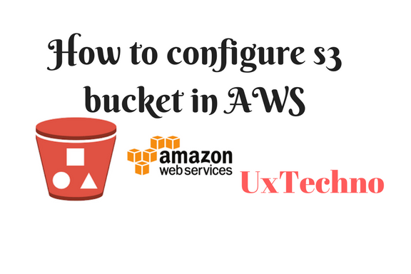 How To Configure S3 Bucket In Aws Ux Techno